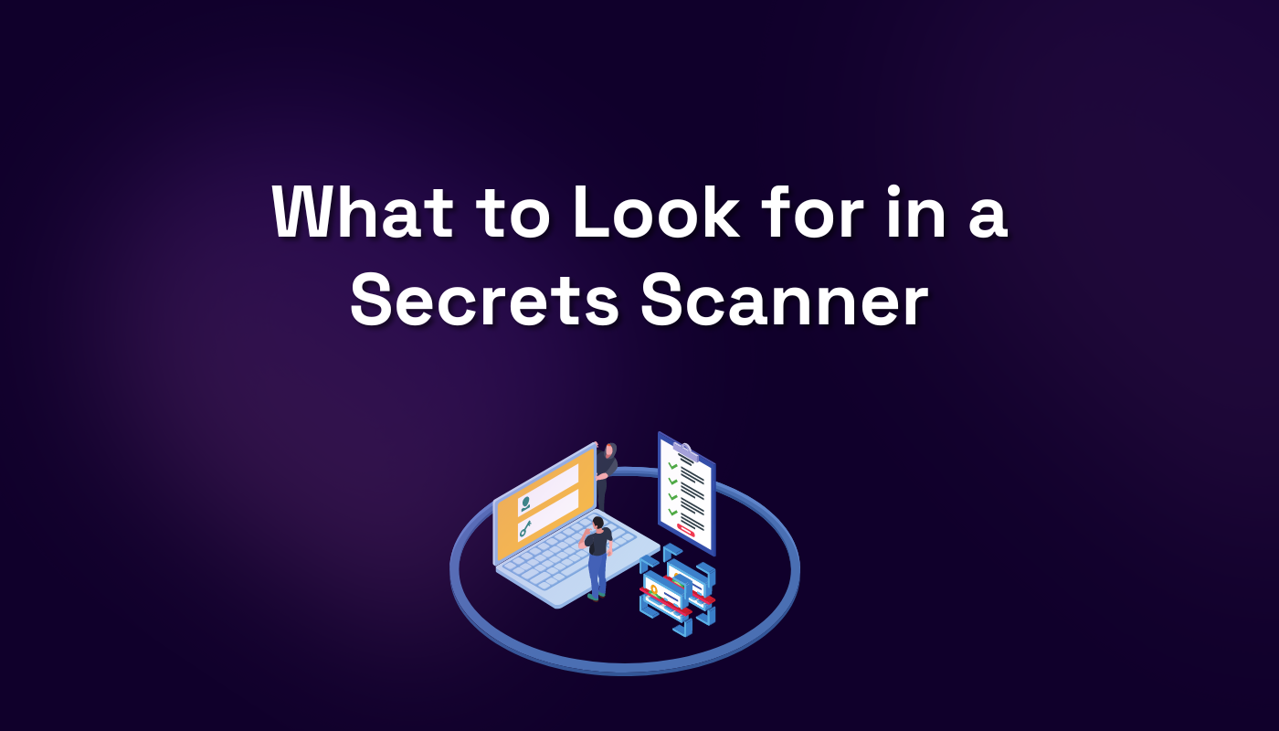 What to Look for in a Secrets Scanner